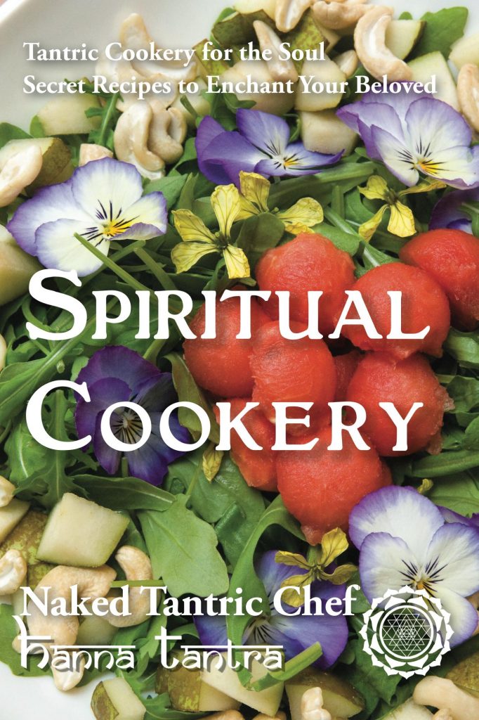 Spiritual Cookery - Naked Tantric Chef: Secret recipes to enchant your ...
